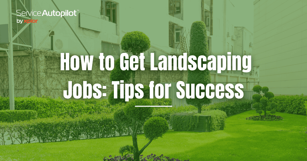 How to Get More Landscaping Jobs: Tips for Success