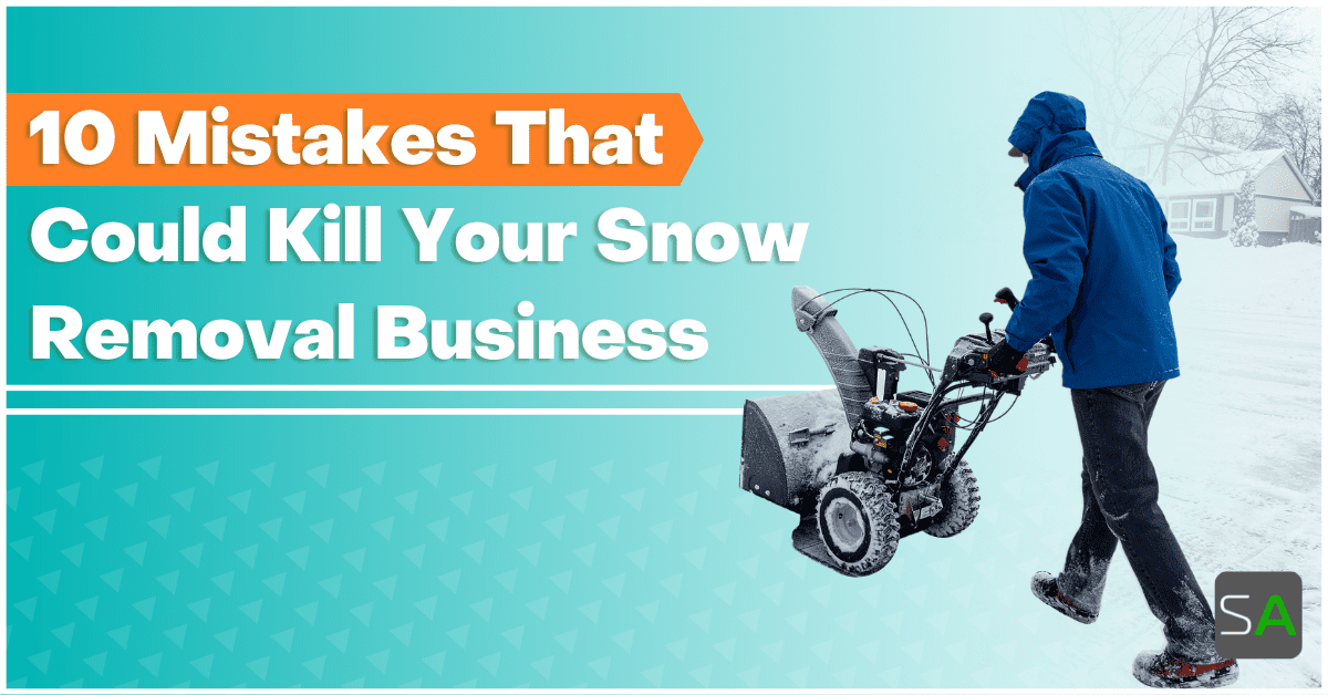 10 Mistakes That Could Kill Your Snow Removal Business