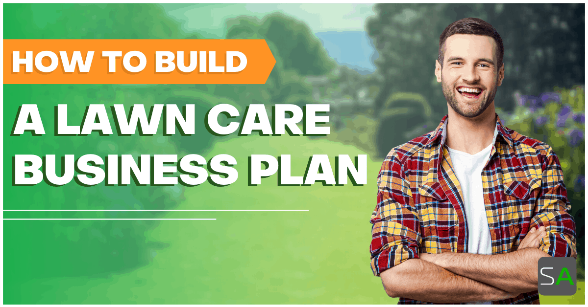 How to Build a Lawn Care Business Plan - Service Autopilot