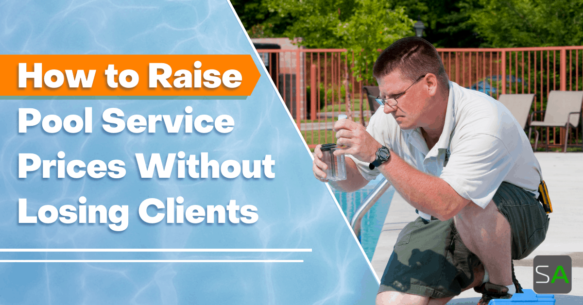 How to Raise Pool Service Prices Without Losing Clients - Service Autopilot