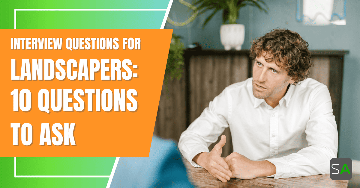 Interview Questions for Landscapers: 10 Questions to Ask - Service ...