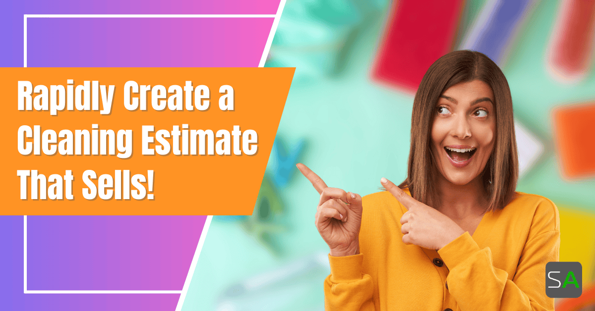 Rapidly Create a Cleaning Estimate That Sells - Service Autopilot