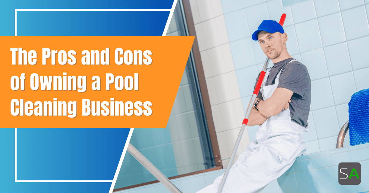 The Pros and Cons of Owning a Pool Cleaning Business - Service Autopilot