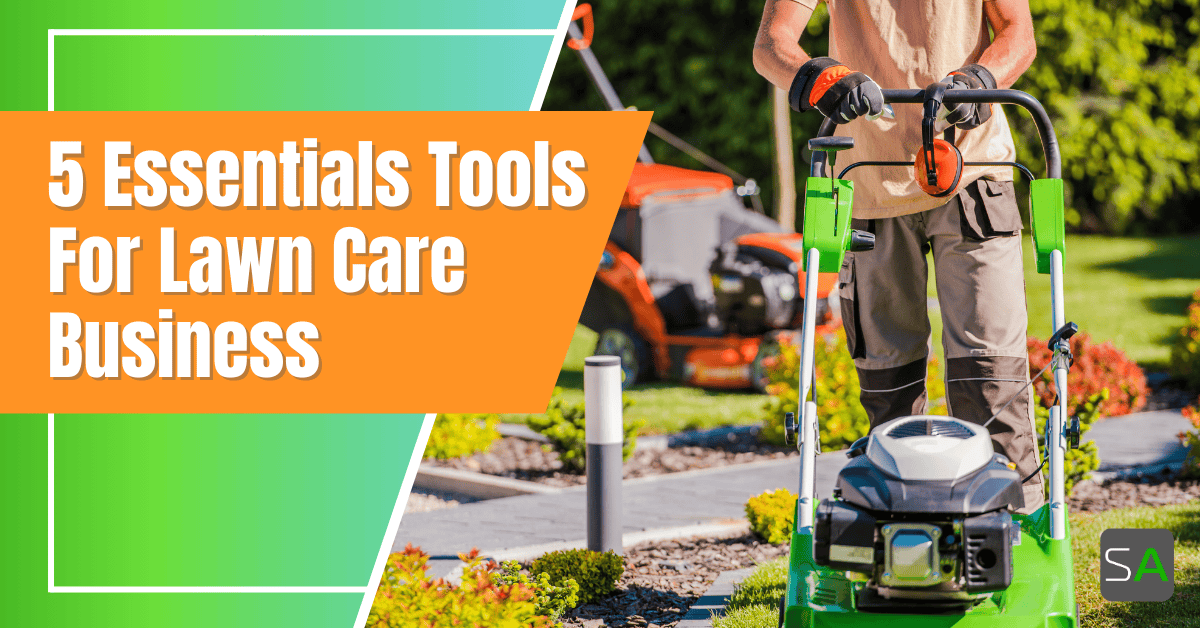 5 Essential Tools for Lawn Care Business - Service Autopilot