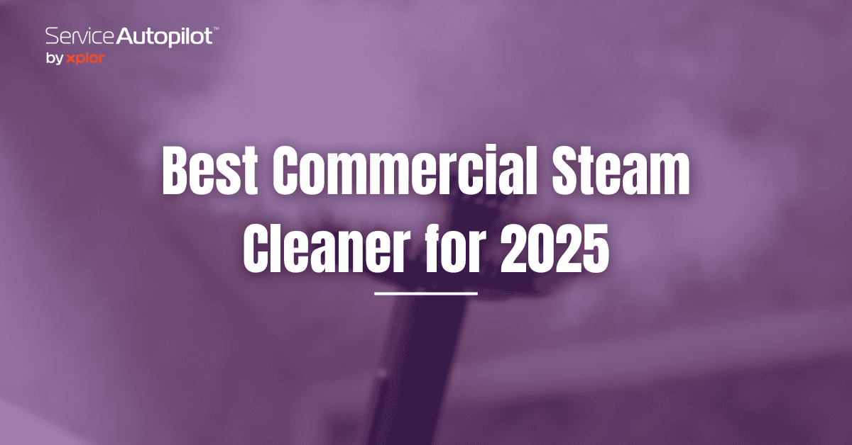 Best Commercial Steam Cleaner for 2025 - Service Autopilot