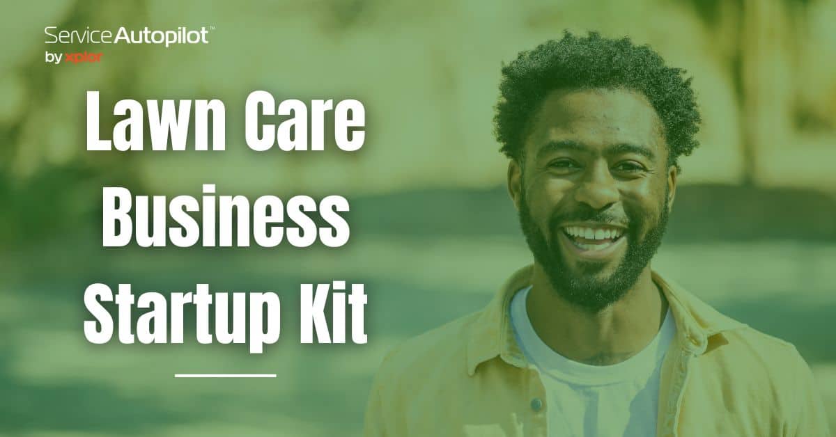 Lawn Care Business Startup Kit: A Complete Guide - Service Autopilot