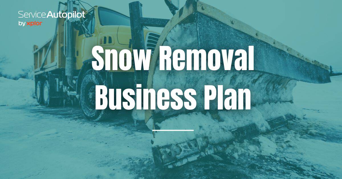 How to Create a Snow Removal Business Plan - Service Autopilot